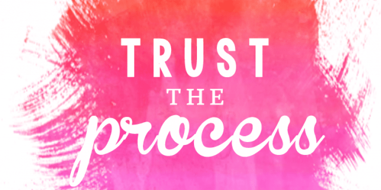 Trust in the Process – Project Yourself